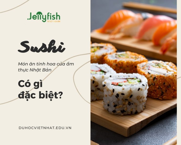 SUSHI NHẬT BẢN - MÓN ĂN TINH HOA CỦA NGƯỜI NHẬT